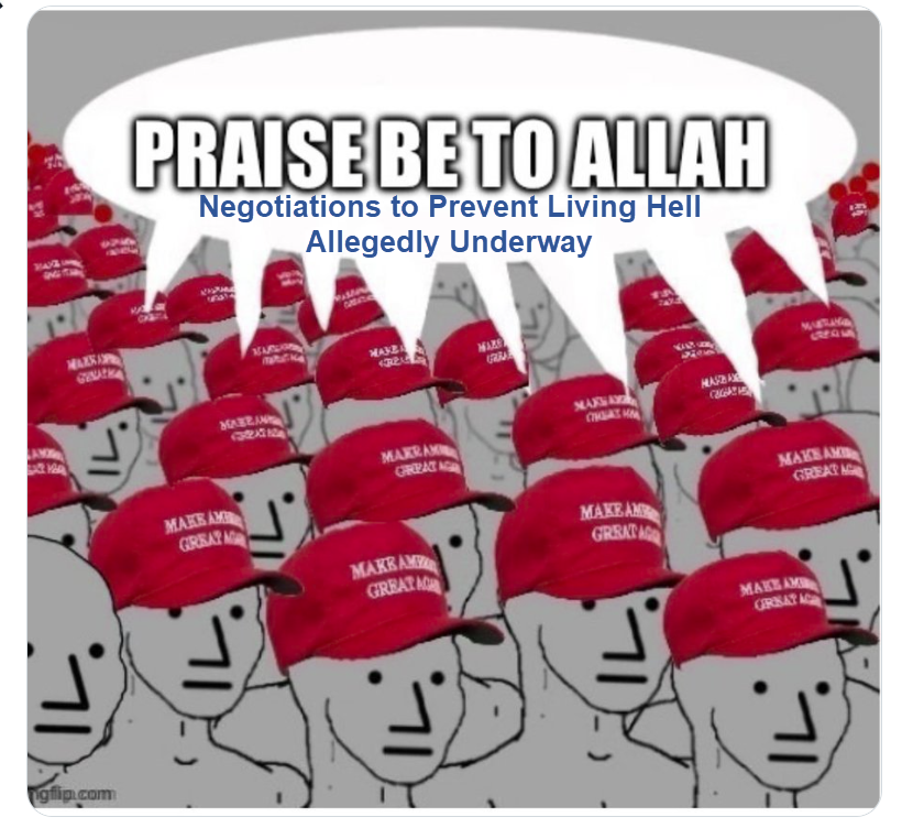 Praise Be to Allah! Negotiations to Prevent Living Hell Allegedly Underway.